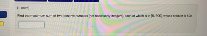 Solved (1 point) Find the maximum sum of two positive | Chegg.com