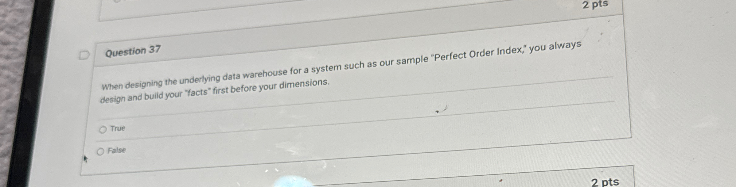 Solved 2 ﻿ptsQuestion 37When designing the underlying data | Chegg.com