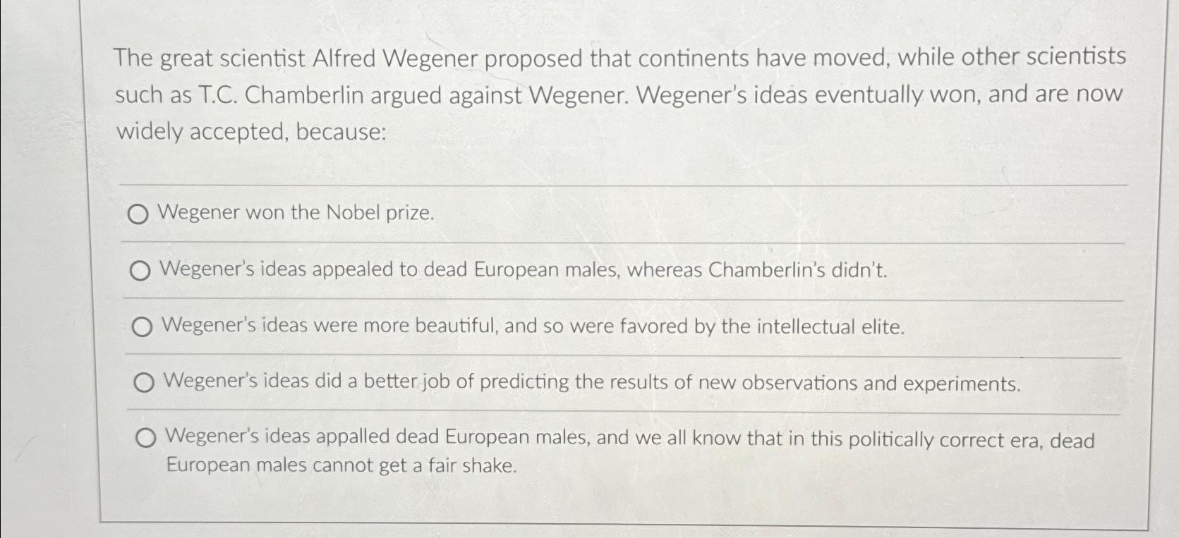 Solved The great scientist Alfred Wegener proposed that | Chegg.com