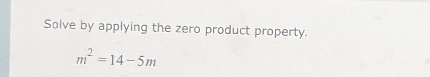 Solved Solve by applying the zero product property.m2=14-5m | Chegg.com