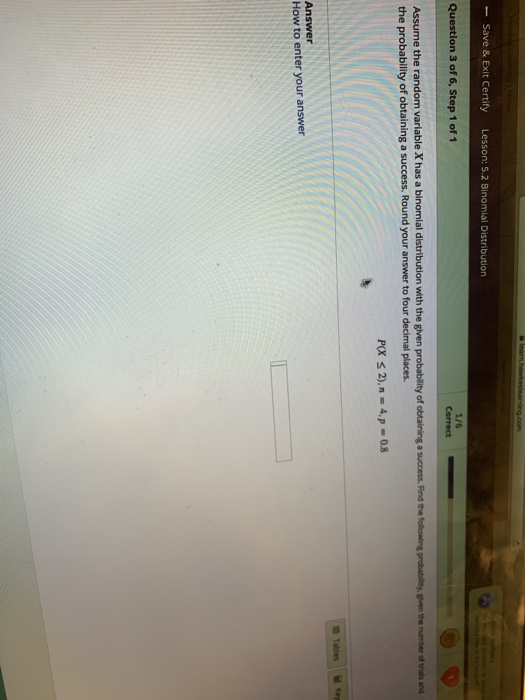 Solved - Save & Exit Certify Lesson: 5.2 Binomial | Chegg.com
