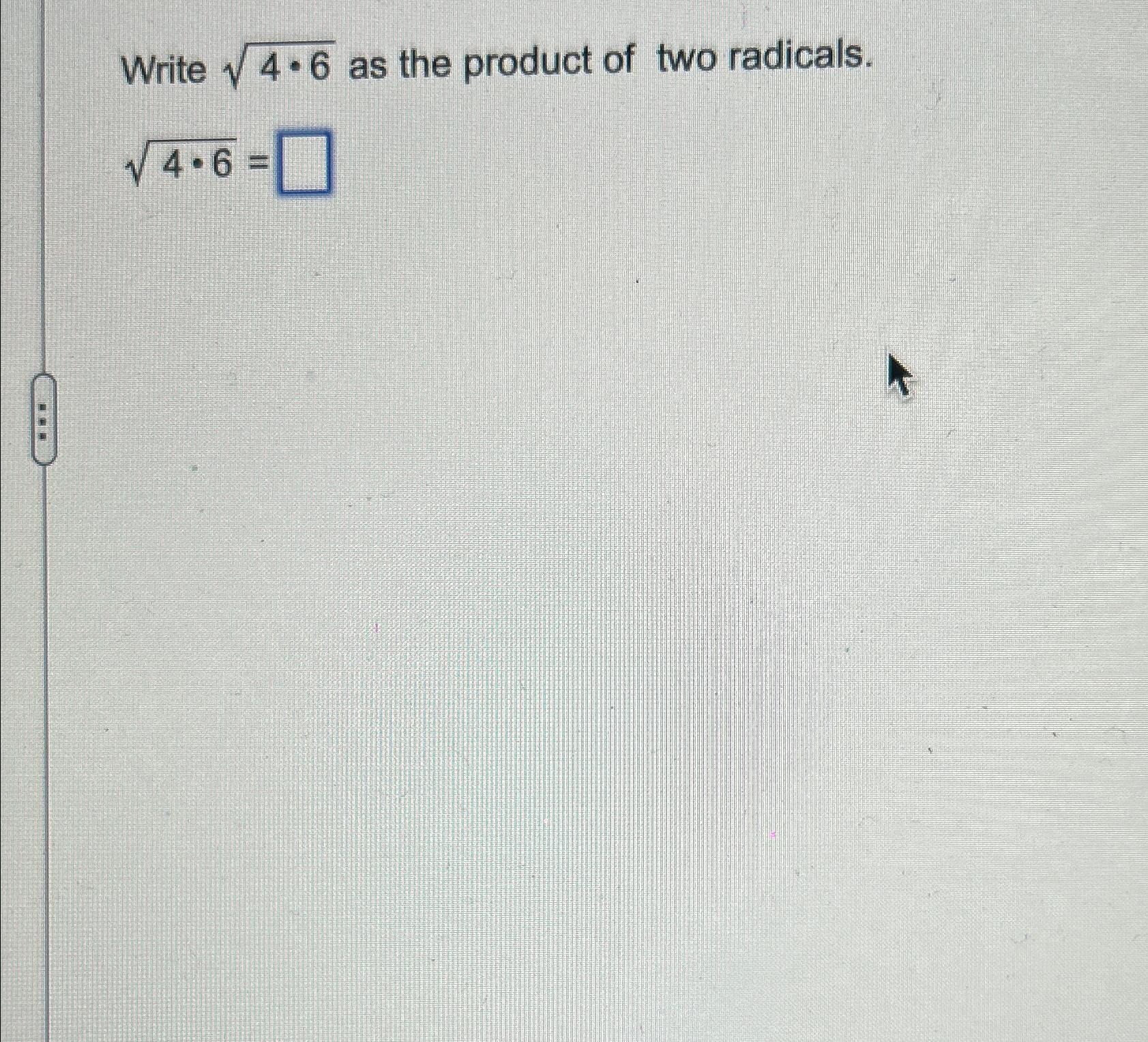 Solved Write 4*62 ﻿as the product of two radicals.4*62= | Chegg.com
