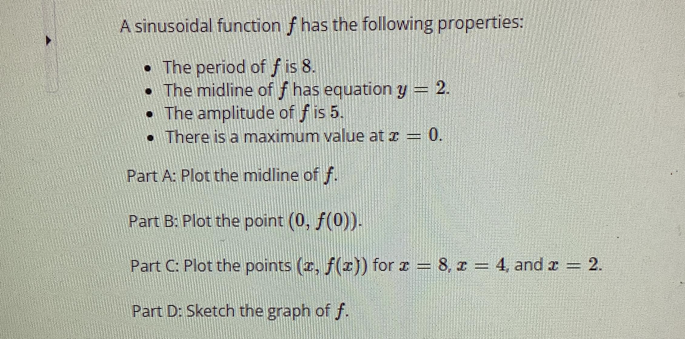 Solved A sinusoidal function f ﻿has the following | Chegg.com