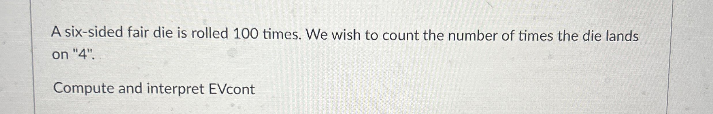Solved A six-sided fair die is rolled 100 ﻿times. We wish to | Chegg.com