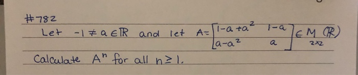Solved #782 Let -17 a EIR and let A= T-a ta' Ta LEM CR La-a² | Chegg.com
