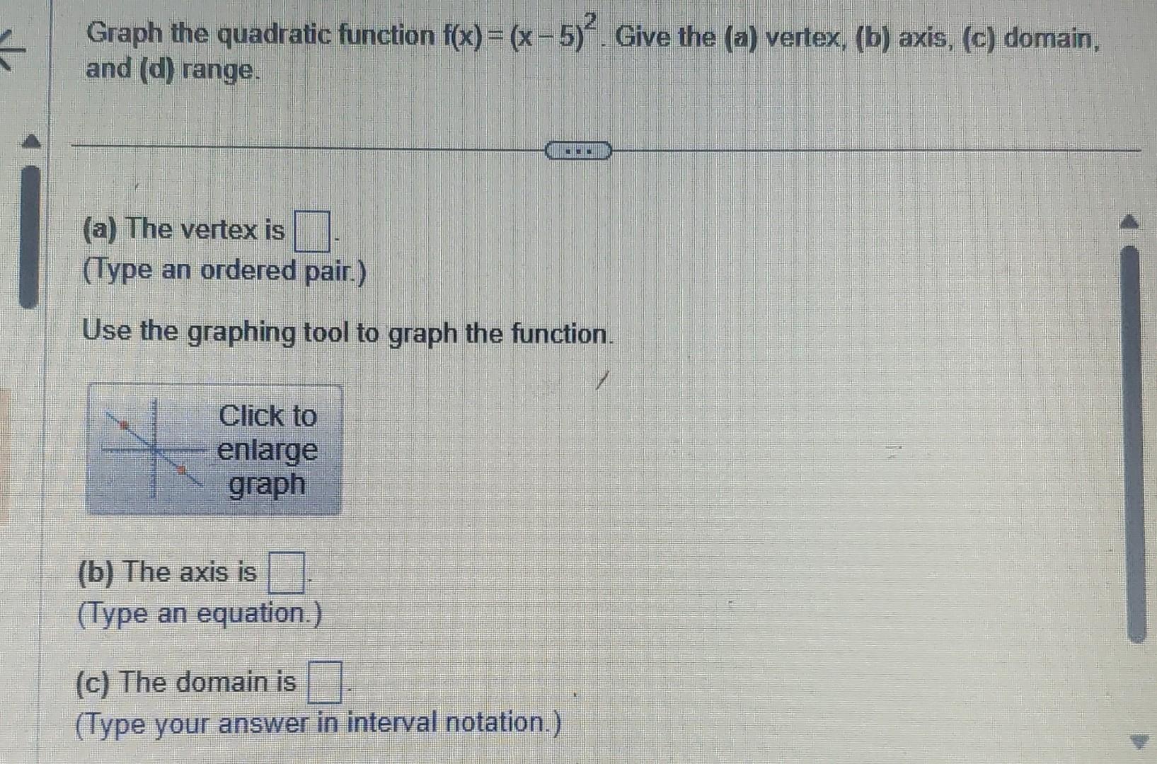 Solved Graph the quadratic function f(x)=(x−5)2. Give the | Chegg.com