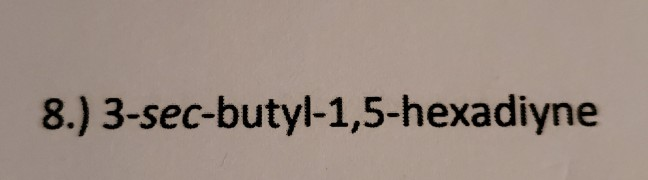Solved 8.) 3-sec-butyl-1,5-hexadiyne | Chegg.com