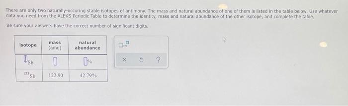 Solved There are only two naturally occuring stable isotopes | Chegg.com