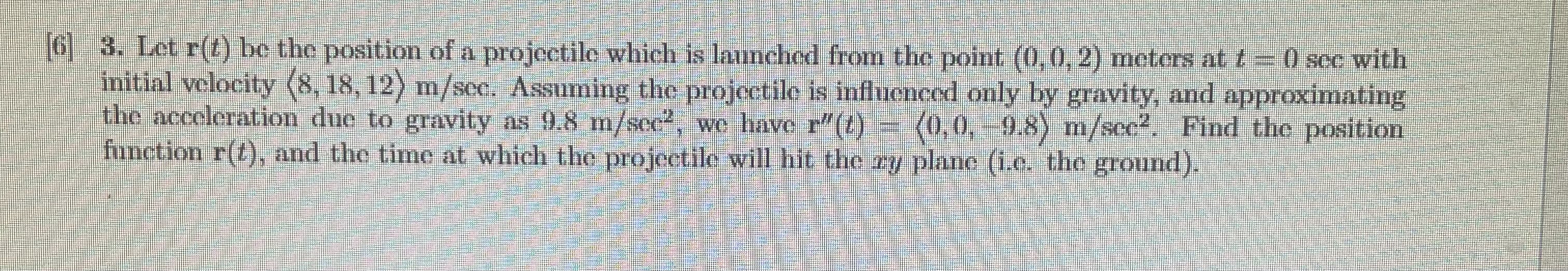Solved [6] 3. ﻿Let r(t) ﻿be the position of a projectile | Chegg.com