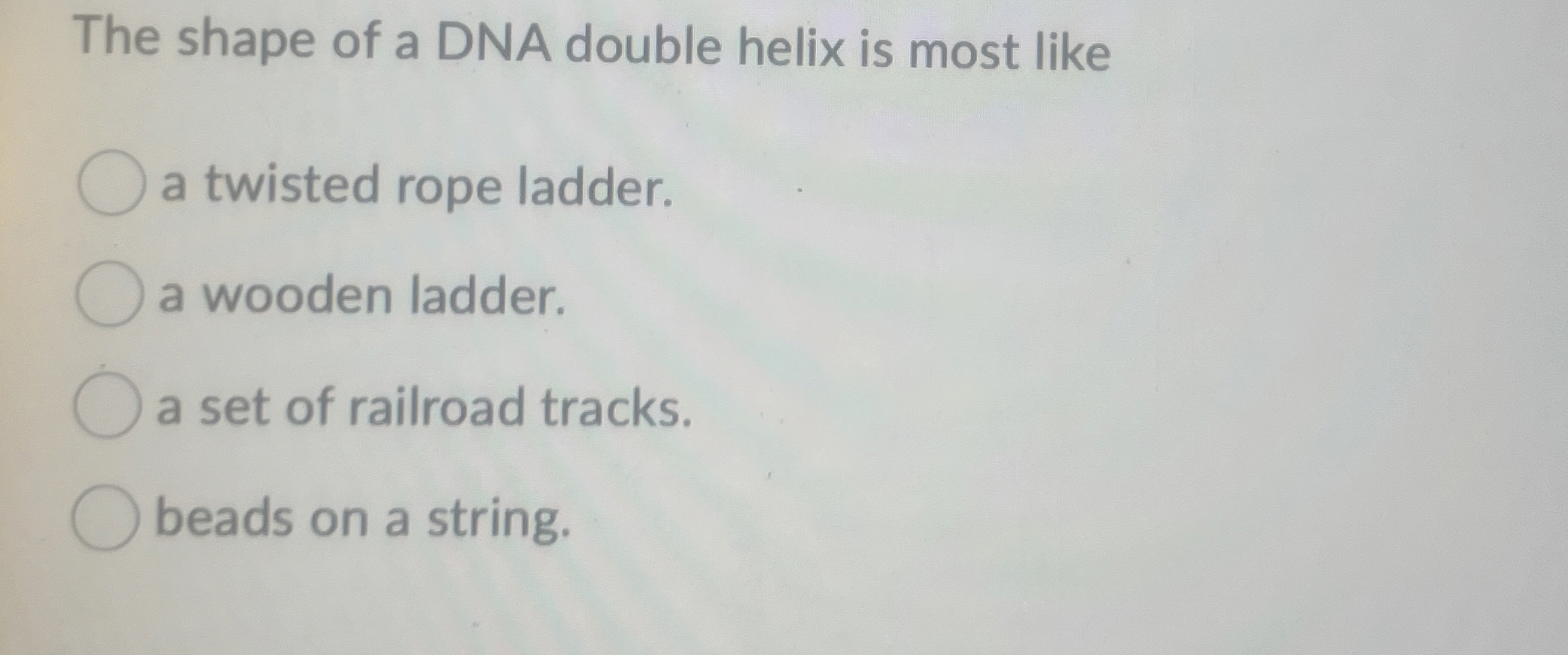 Solved The shape of a DNA double helix is most likea twisted | Chegg.com