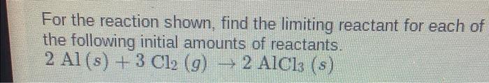 Solved For the reaction shown, find the limiting reactant | Chegg.com