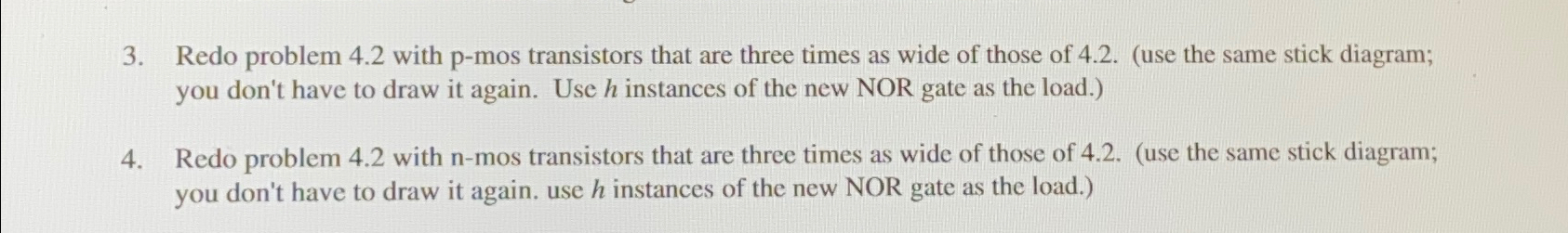 4.1 ﻿Sketch a 2-input NOR gate with transistor widths | Chegg.com