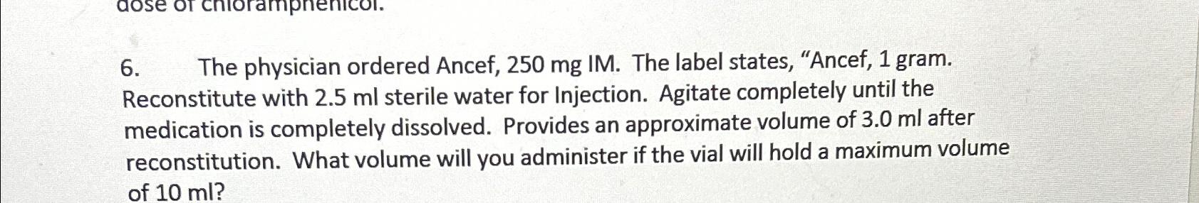 Solved The physician ordered Ancef, 250mg ﻿IM. ﻿The label | Chegg.com