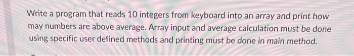 Solved Write a program that reads 10 integers from keyboard | Chegg.com