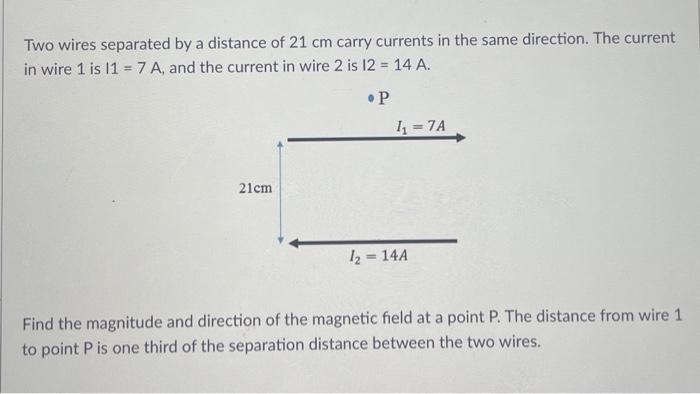 Solved Two wires separated by a distance of 21 cm carry | Chegg.com