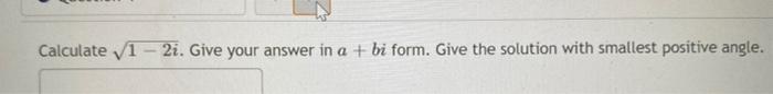 Solved Calculate 1 - 2i. Give your answer in a + bi form. | Chegg.com