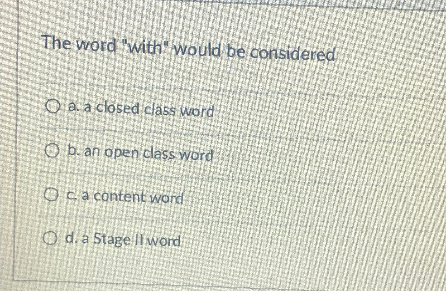 Solved The word "with" would be considereda. ﻿a closed class | Chegg.com