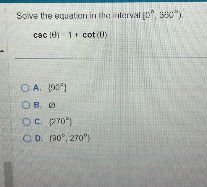 Solved Solve the equation in the interval [0°, 360°) csc (0) | Chegg.com