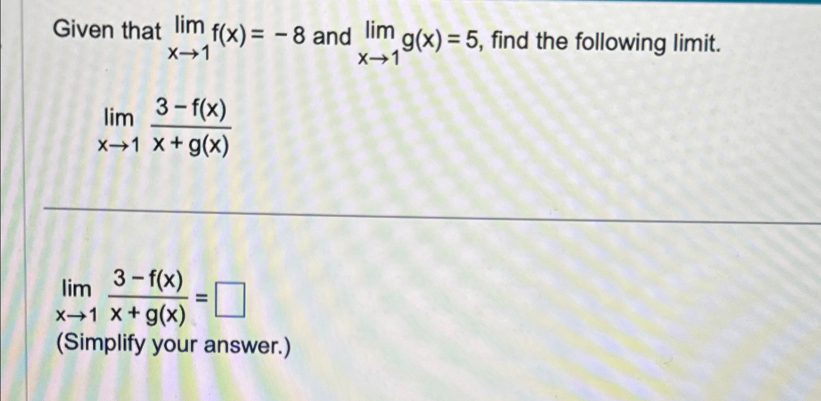 Solved Given that limx→1f(x)=-8 ﻿and limx→1g(x)=5, ﻿find the | Chegg.com