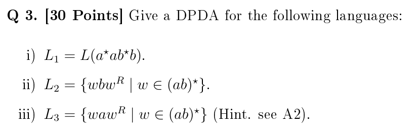 Solved Q 3. [30 ﻿Points] ﻿Give a DPDA for the following | Chegg.com