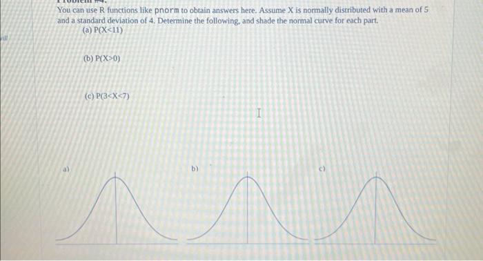 Solved You can use R functions like pnorm to obtain answers | Chegg.com