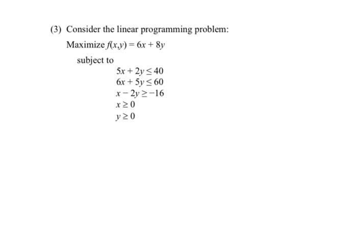 Solved (3) Consider the linear programming problem: | Chegg.com
