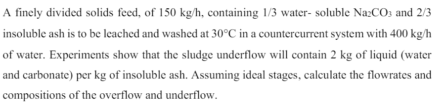 Solved A finely divided solids feed, of 150kgh, ﻿containing | Chegg.com