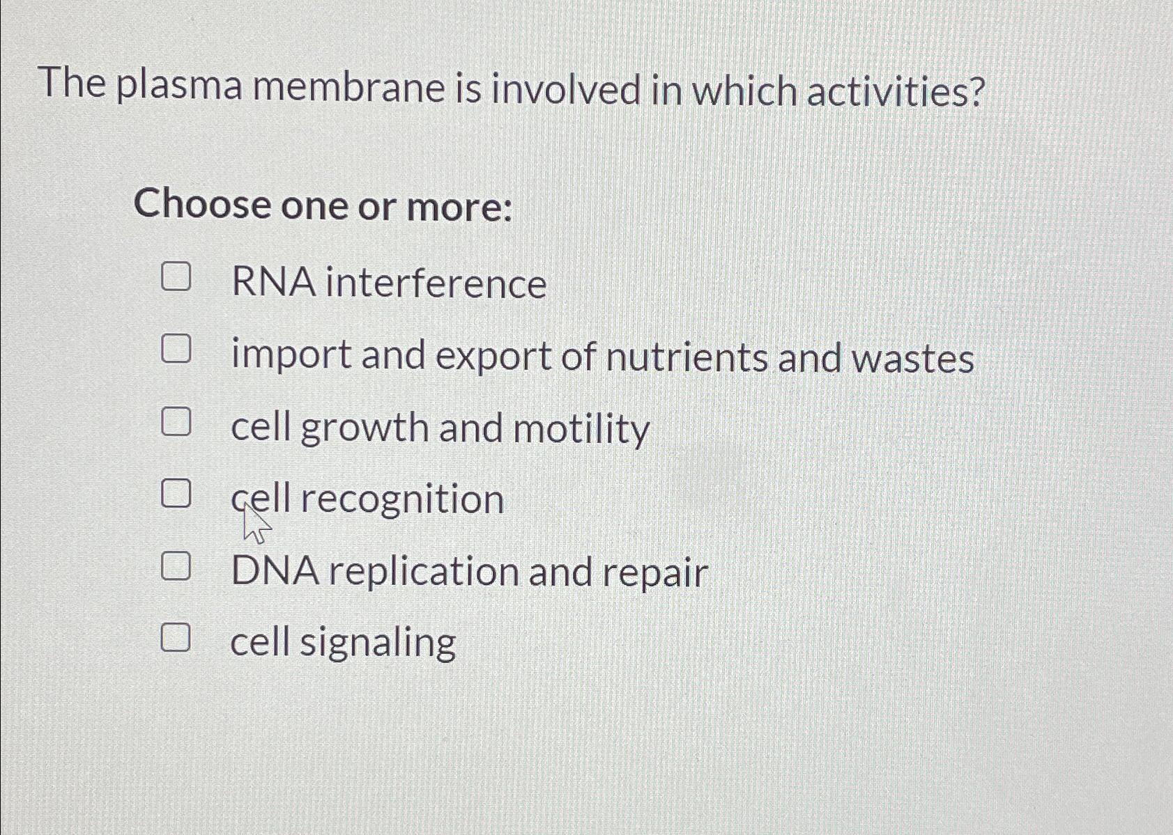 Solved The plasma membrane is involved in which | Chegg.com
