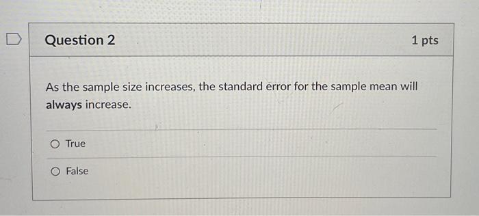 Solved As the sample size increases, the standard error for | Chegg.com