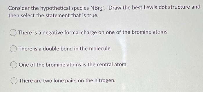Solved Consider the hypothetical species NBr2. Draw the best | Chegg.com