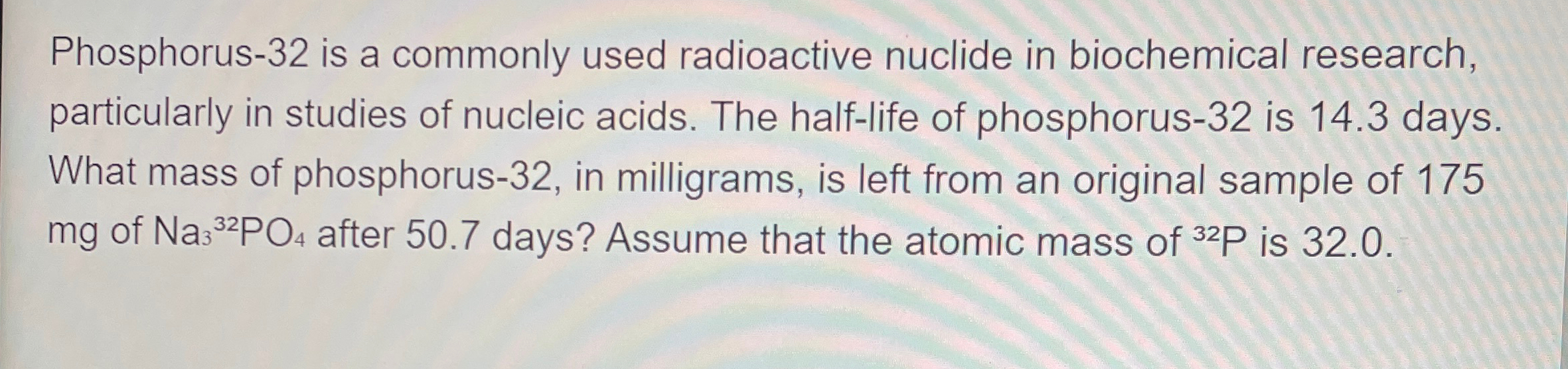 Solved Phosphorus-32 ﻿is a commonly used radioactive nuclide | Chegg.com