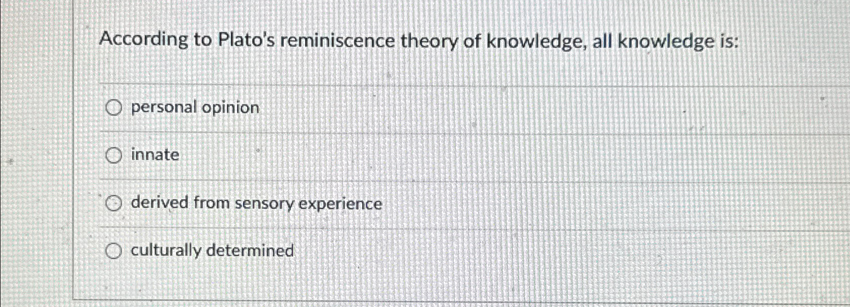 Solved According to Plato's reminiscence theory of | Chegg.com