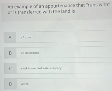 Solved An example of an appurtenance that "runs with" or is | Chegg.com