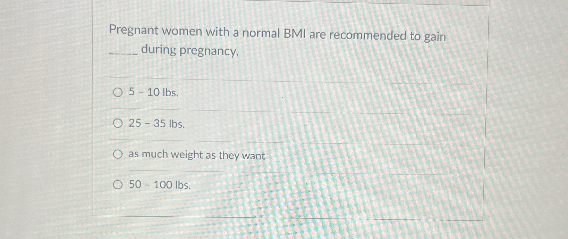 Solved Pregnant women with a normal BMI are recommended to | Chegg.com