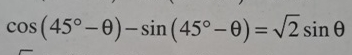 Solved cos(45°-θ)-sin(45°-θ)=22sinθ | Chegg.com