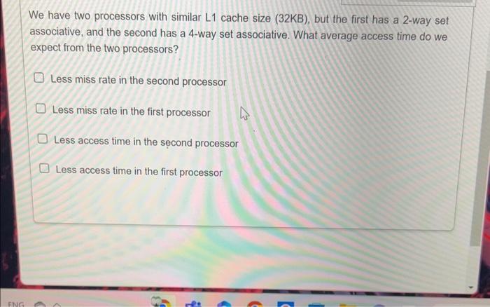 Solved We have two processors with similar L1 cache size | Chegg.com