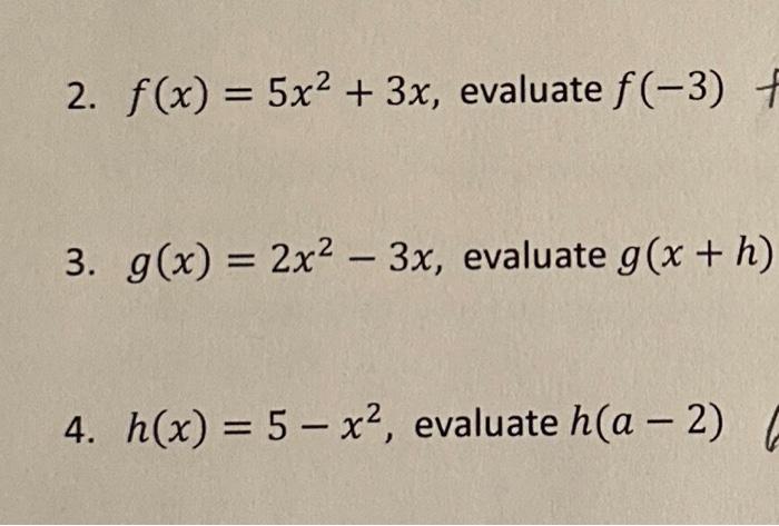 Solved 2. f(x)=5x2+3x, evaluate f(−3) 3. g(x)=2x2−3x, | Chegg.com