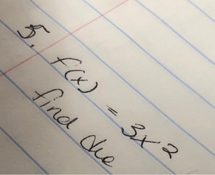 Solved 5. f(x) = 3x2 find die 2 २ | Chegg.com