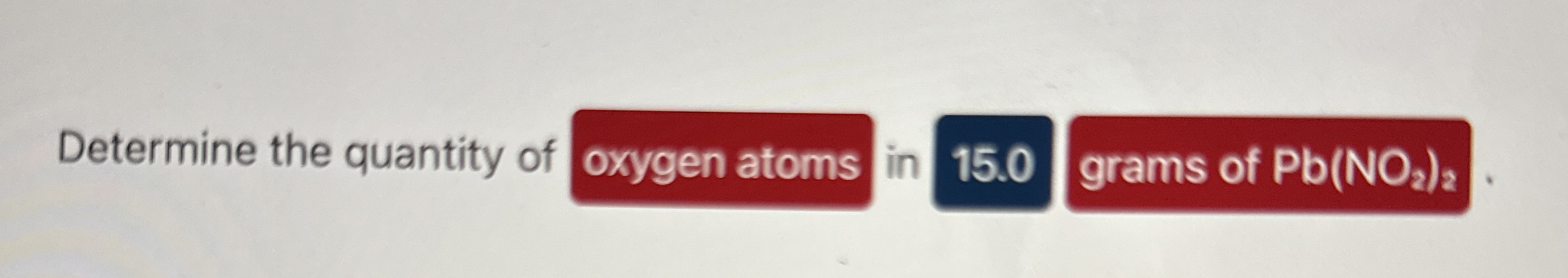 Solved Determine the quantity of Oxygen atoms in | Chegg.com