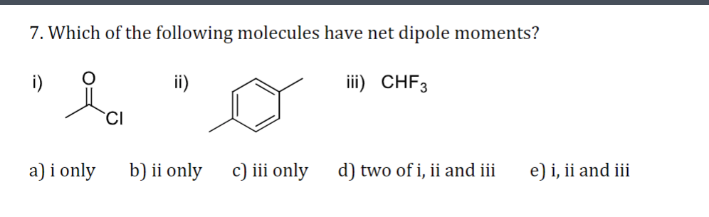 Solved Which of the following molecules have net dipole | Chegg.com