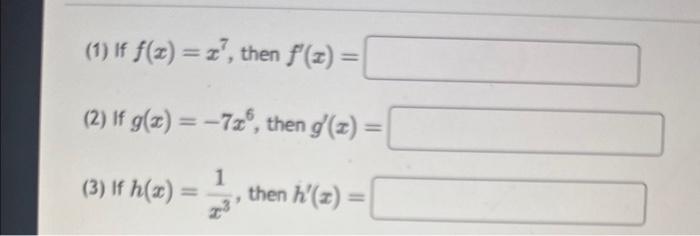 Solved (1) If f(x)=x7, then f′(x)= (2) If g(x)=−7x6, then | Chegg.com