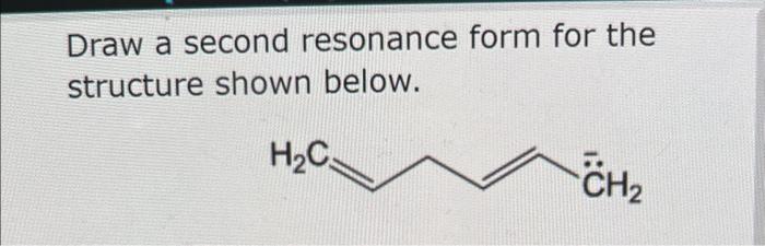 Solved Draw a second resonance form for the structure shown | Chegg.com