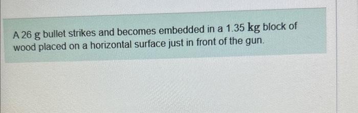 Solved A 26 g bullet strikes and becomes embedded in a 1.35 | Chegg.com