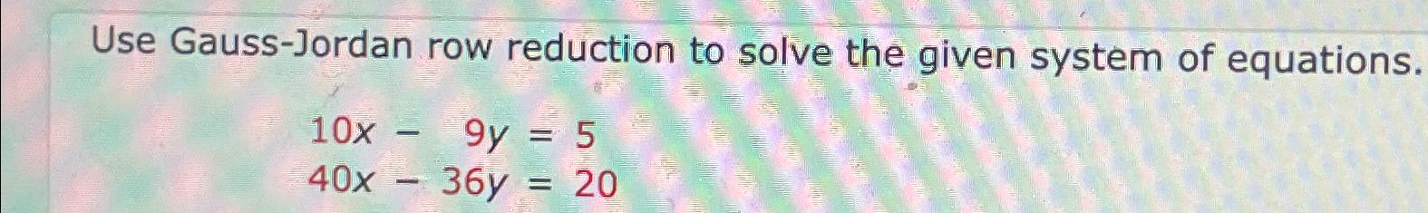 Solved Use Gauss-Jordan row reduction to solve the given | Chegg.com