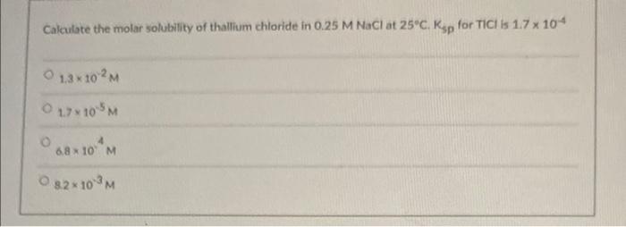 Solved Calculate the molar solubility of thallium chloride | Chegg.com