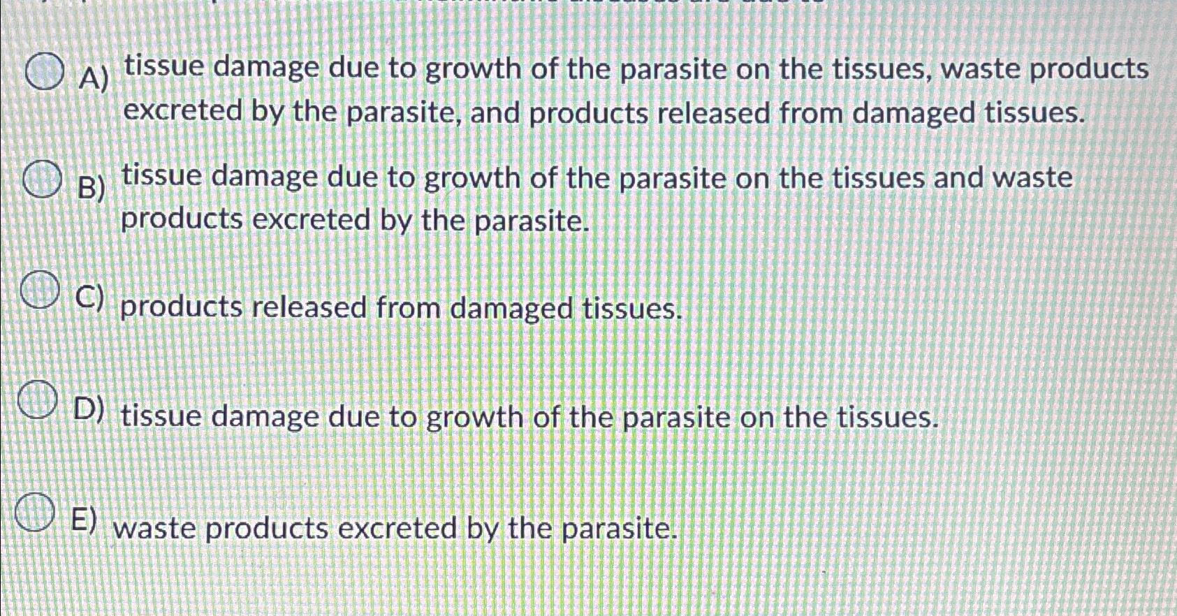 Solved A) ﻿tissue damage due to growth of the parasite on | Chegg.com