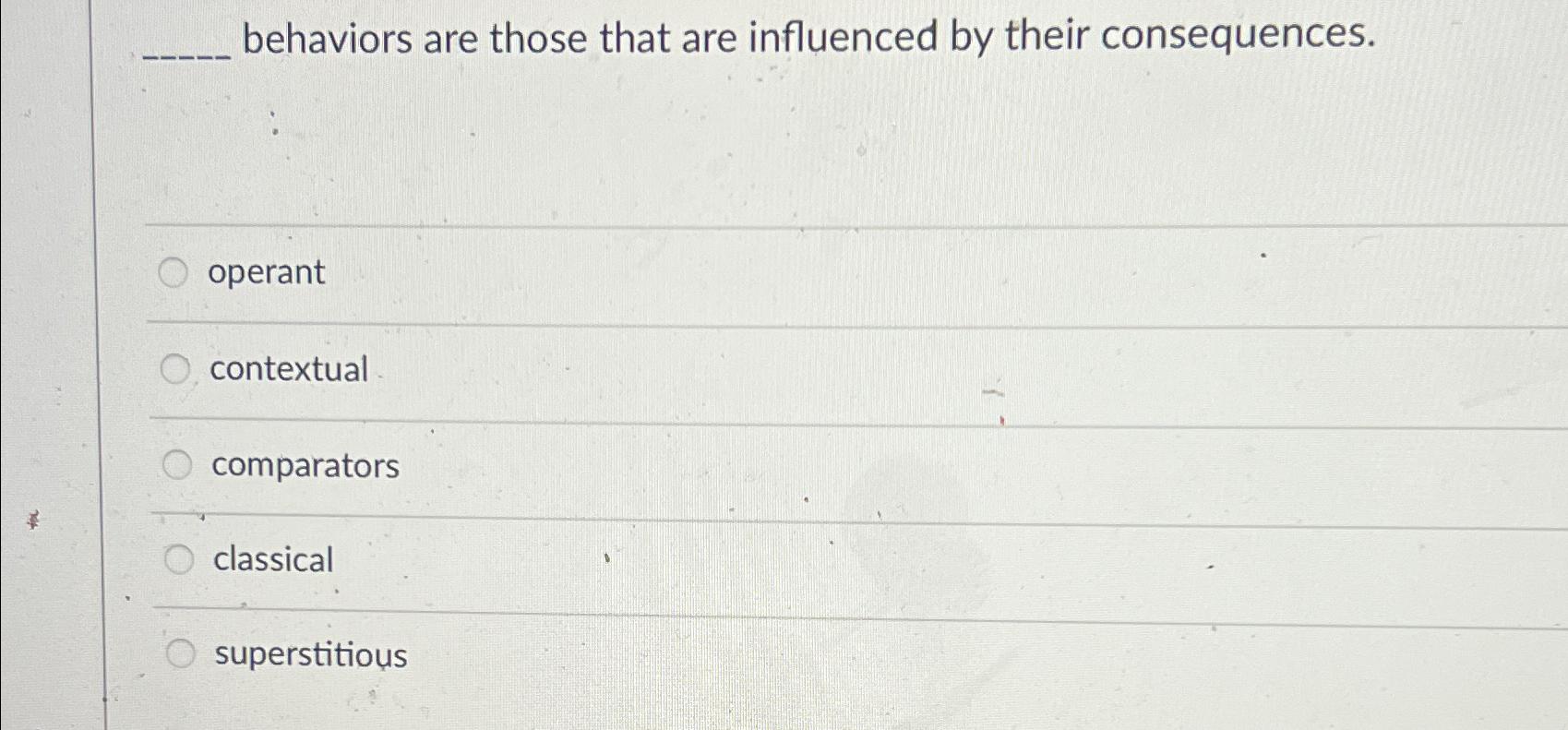 Solved behaviors are those that are influenced by their | Chegg.com