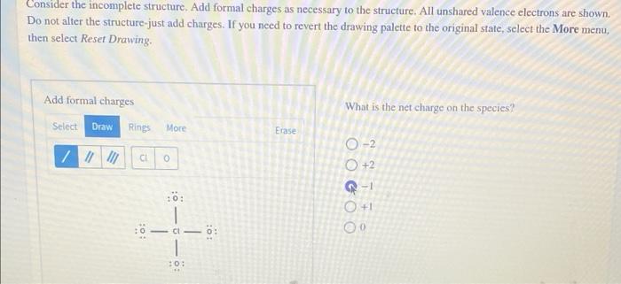 Solved Consider the incomplete structure. Add formal charges | Chegg.com