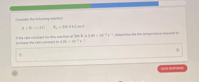 Solved Consider the following reaction: A+B→2CEa=235.0 | Chegg.com