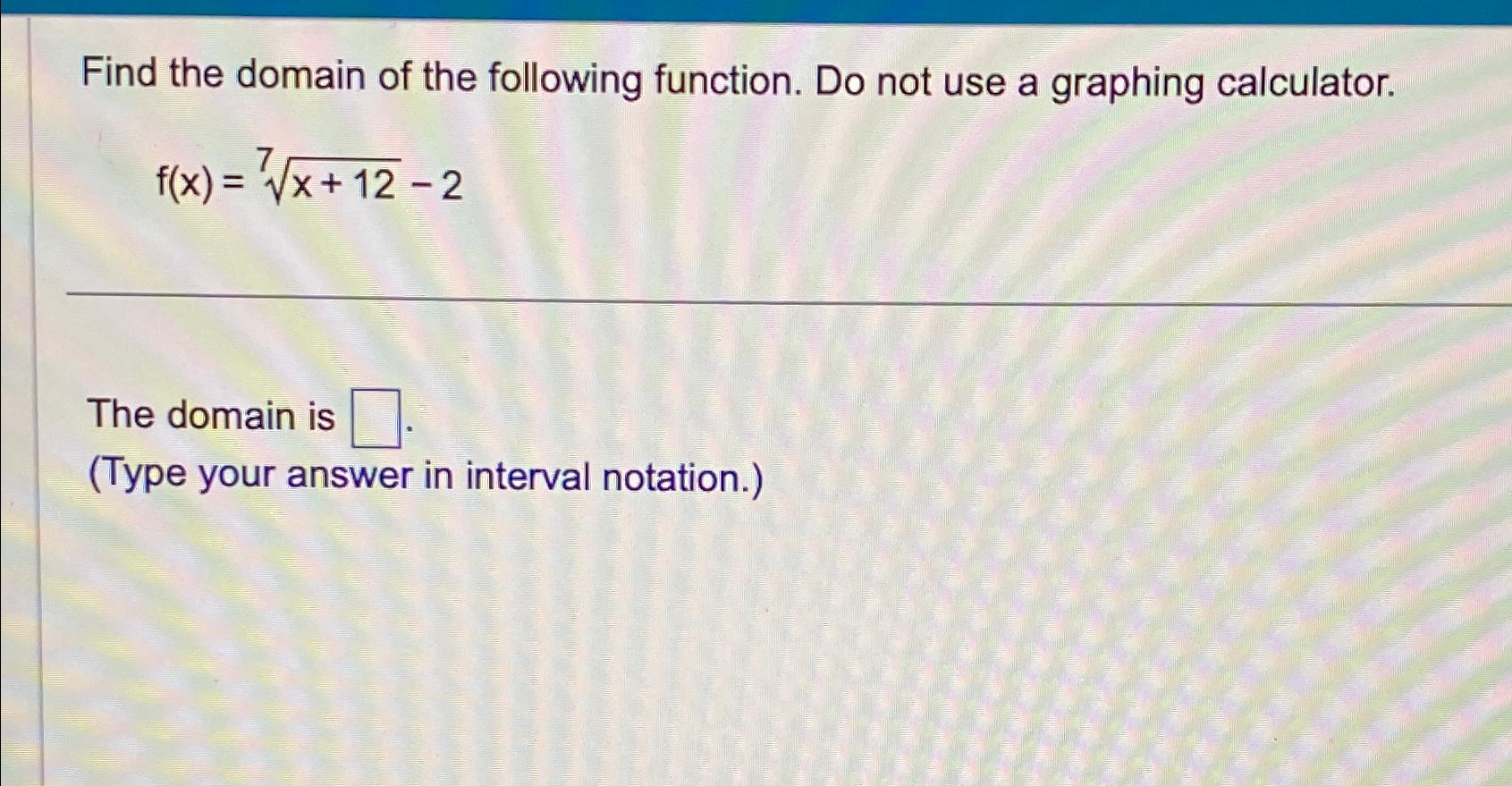 Solved Find the domain of the following function. Do not use | Chegg.com